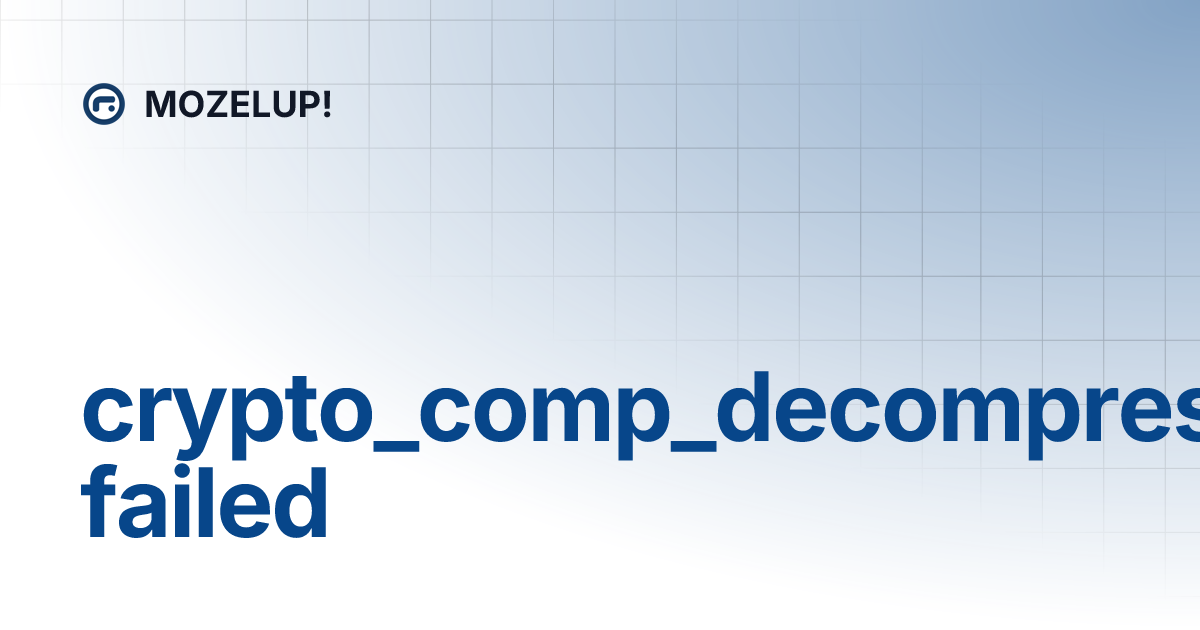 crypto_comp_decompress failed | MOZELUP!